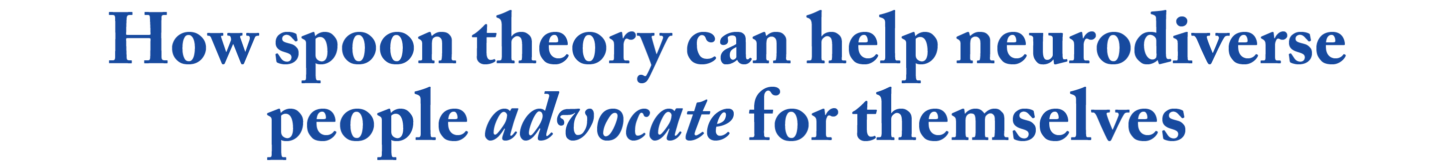 All out of spoons? How spoon theory can help you self-advocate - CampusWell